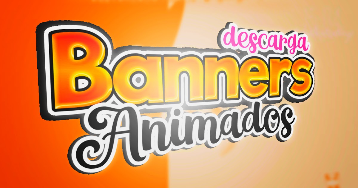 NUEVOS BANNERS ANIMADOS || 7 Banners .MOV | Tutozz Orangee