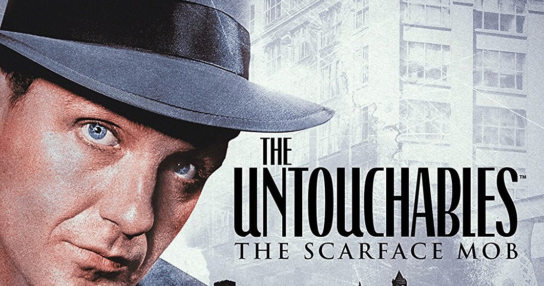 Digital Views: THE UNTOUCHABLES-THE SCARFACE MOB: THE BEGINNINGS OF A SHOW