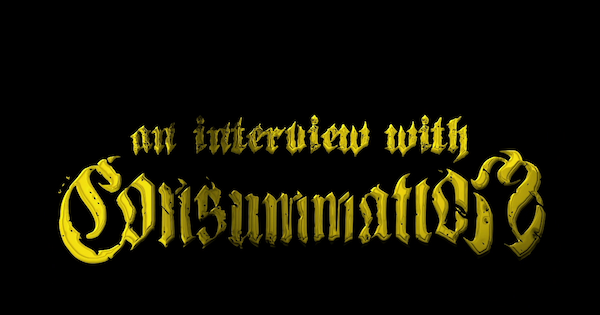 Dreams Of Consciousness: an interview with Consummation