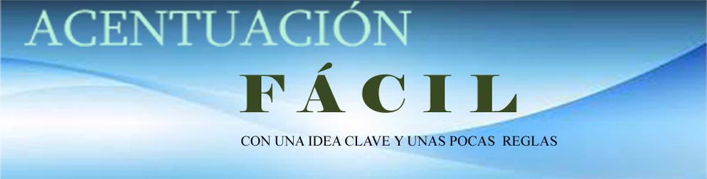 Explicación fácil de la acentuación española o castellana