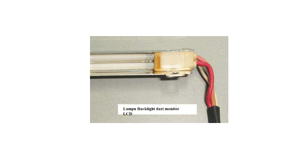 Lampu backlight monitor LCD | Cara Memperbaiki Monitor LCD
