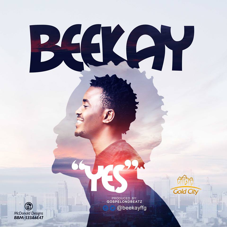 MUSIC: Beekay - Yes | @beekayffg | GODLY BEATZ