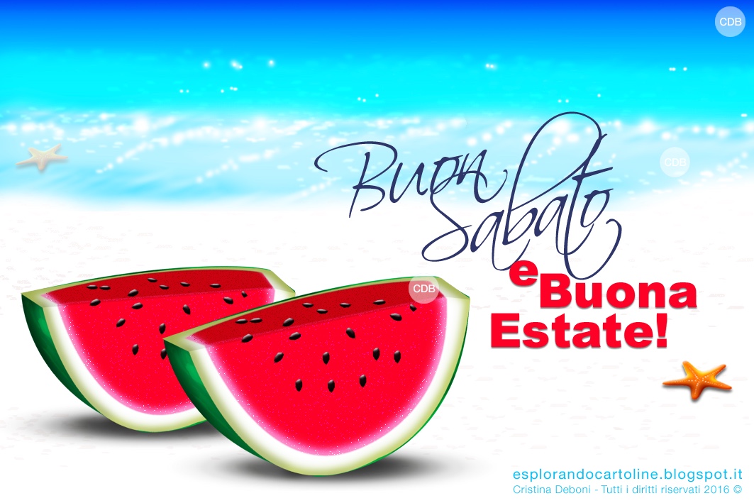 Esplorando Cartoline CDB: Cartolina 🍉🍉🍉 BUON SABATO e Buona Estate! Con ...