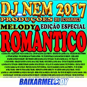 Cd Melody Romântico (Especial) Dj Nem 2017 | BaixarMelody 2024 - Cds ...