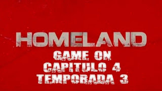 Historias (Bastardas) Extraordinarias: Homeland (3x04) Game On: El ...