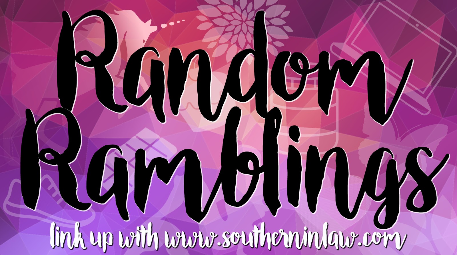 Southern In Law: Kristy's Random Ramblings #4 [LINK UP!]