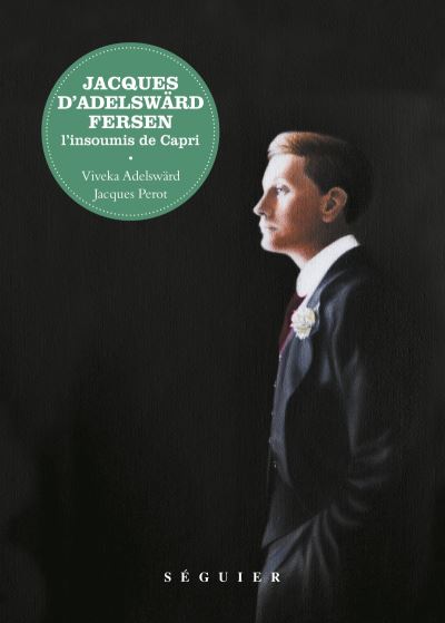 Bibliothèque Gay: Jacques d'Adelswärd-Fersen, l'insoumis de Capri, de ...
