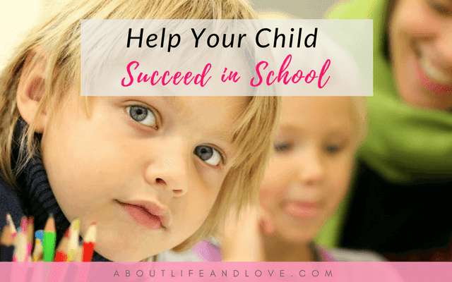 Help Your Child Succeed In School: 8 Simple Ways For Parents