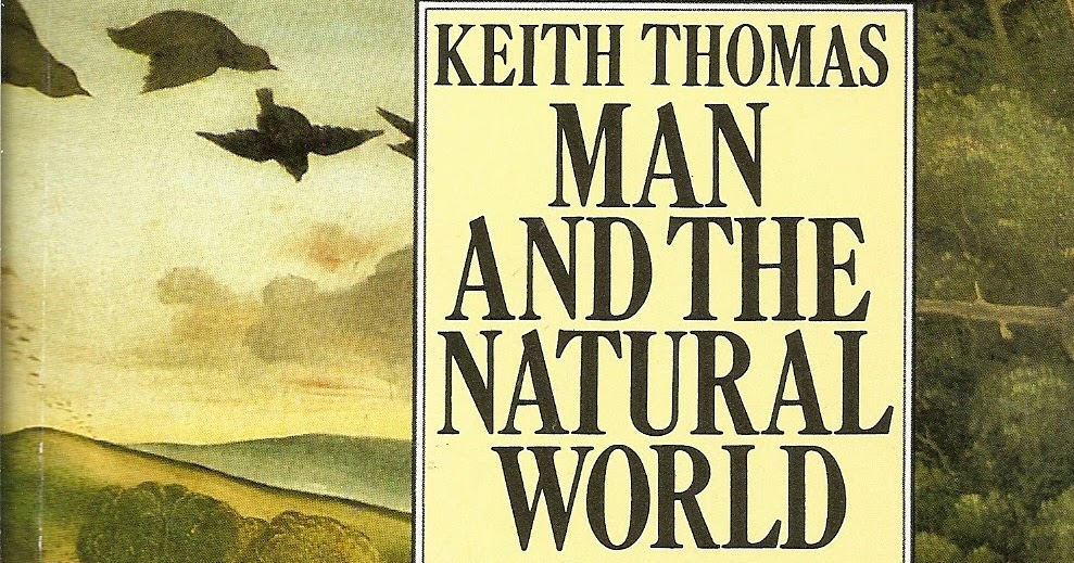 ResoluteReader: Keith Thomas - Man and the Natural World: Changing ...