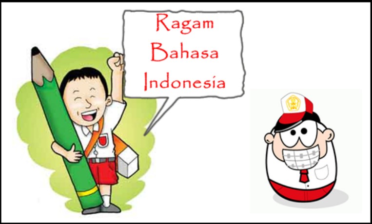 Ragam Bahasa Indonesia Ragam Bahasa Indonesia