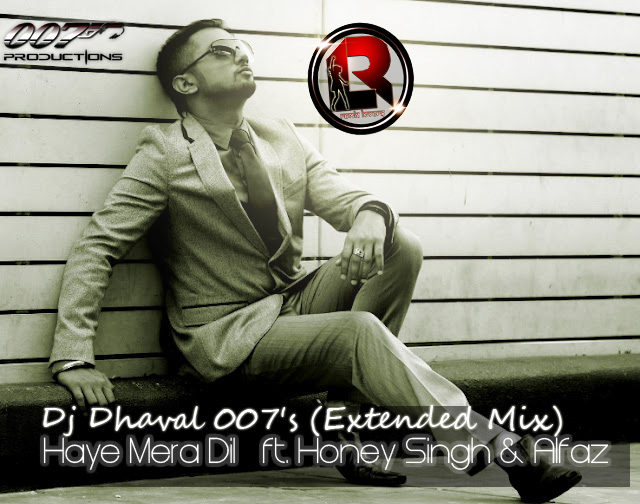 Haye Mera Dil Ft. Honey Singh And Alfaz (Extended Mix) DJ DHAVAL 007 ...