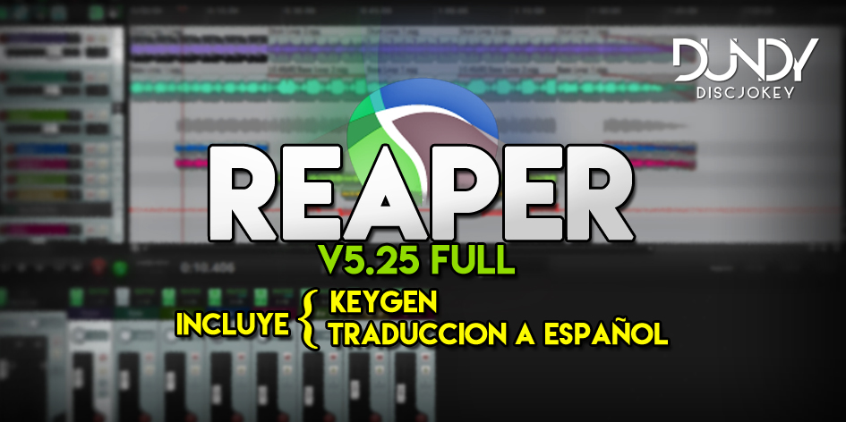 REAPER v5.25 FULL (KEYGEN + TRADUCTOR A ESPAÑOL)