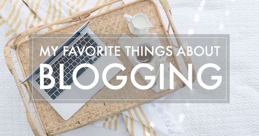 five sixteenths blog: My 3 Favorite Things about Blogging