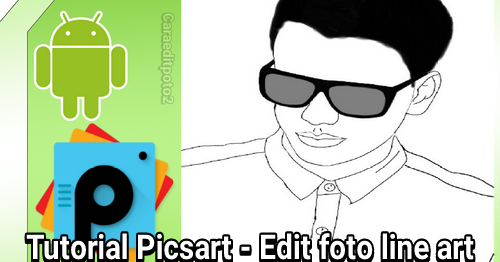 Tutorial Picsart : Membuat Foto Line Art di Android