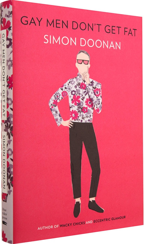 lola's secret beauty blog: Gay Men Don't Get Fat by Simon Doonan