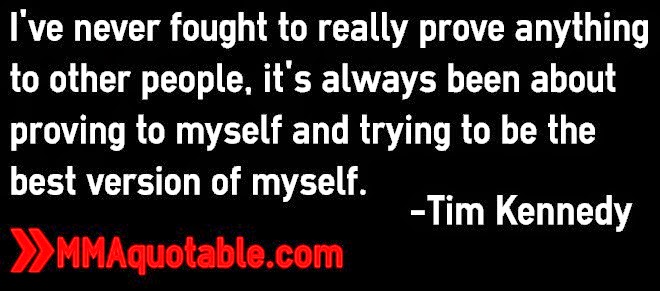 Motivational Quotes with Pictures (many MMA & UFC): Tim Kennedy Quotes