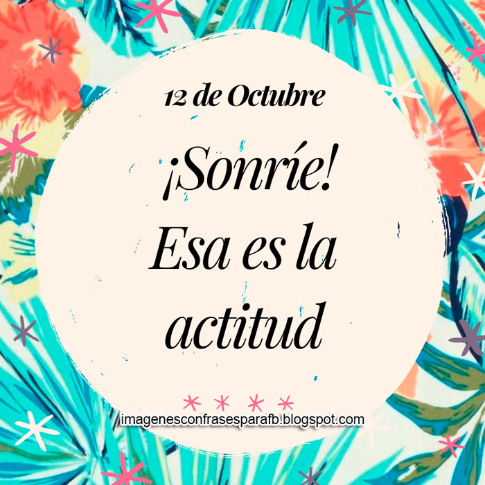 Imagenes Bonitas y Pensamientos Positivos: Frase del Día 12 de Octubre