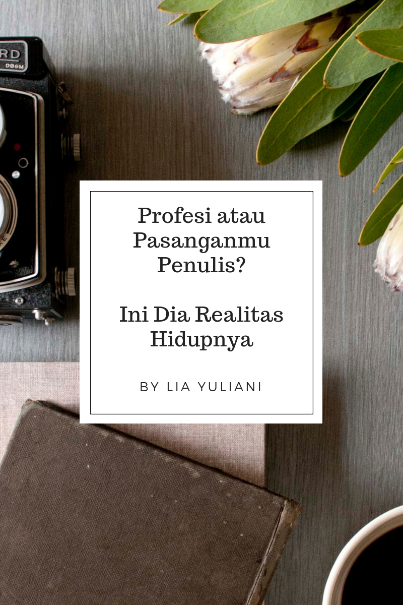 Profesi atau Pasanganmu Penulis? Ini Dia Realitas Hidupnya!