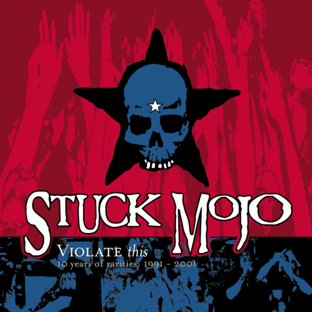 Stuck Mojo - Violate This (10 Years of Rarities: 1991-2001) (2001 ...