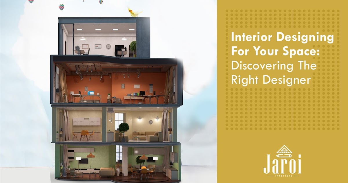 Interior Designing For Your Space: Discovering The Right Designer