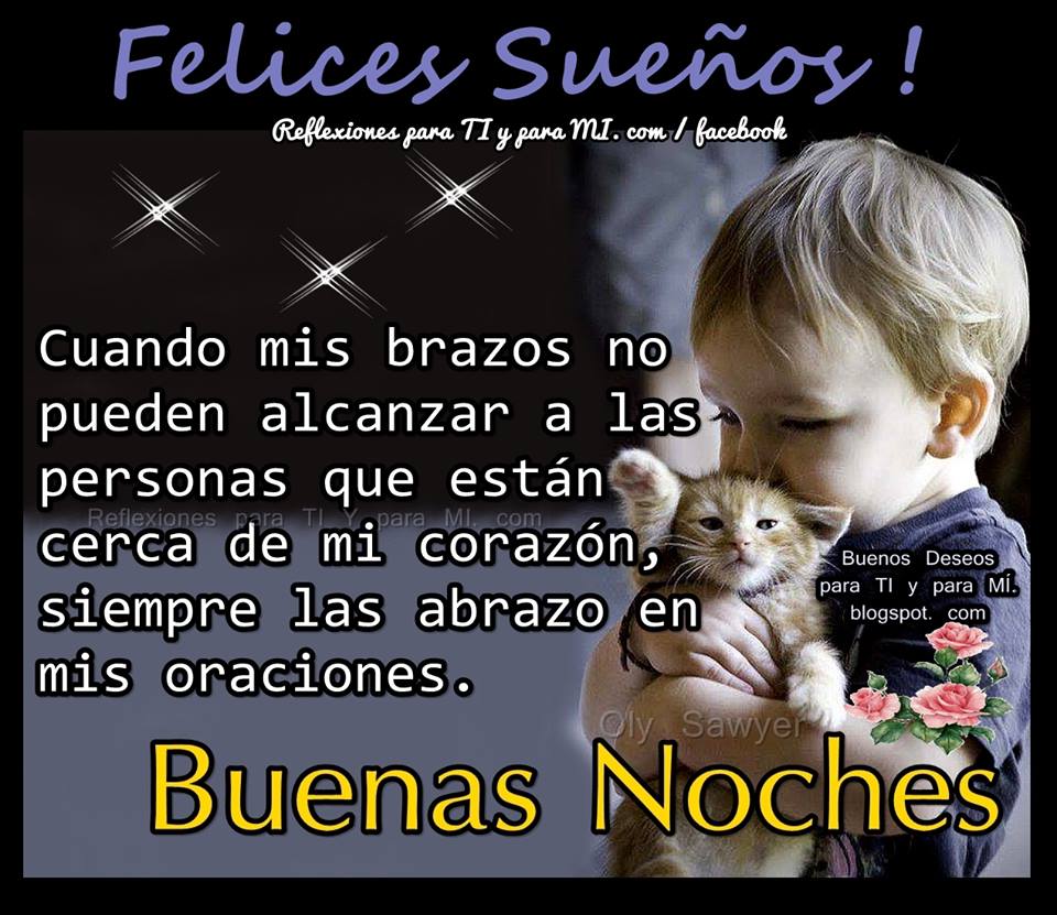 Buenos Deseos para TI y para MÍ: ** FELICES SUEÑOS ! Cuando mis brazos ...