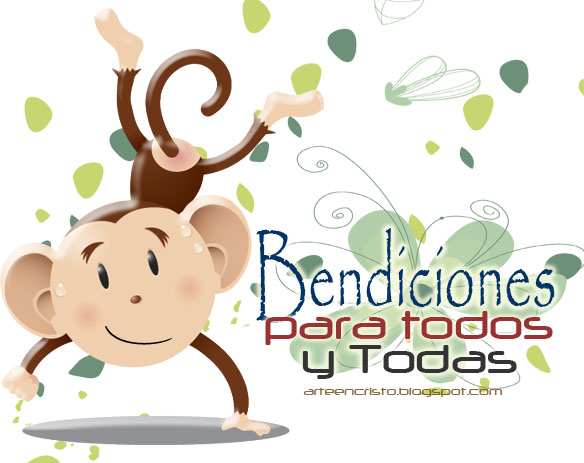 Postales Cristianas Arte en Cristo...: BENDICIONES PARA TODOS Y TODAS