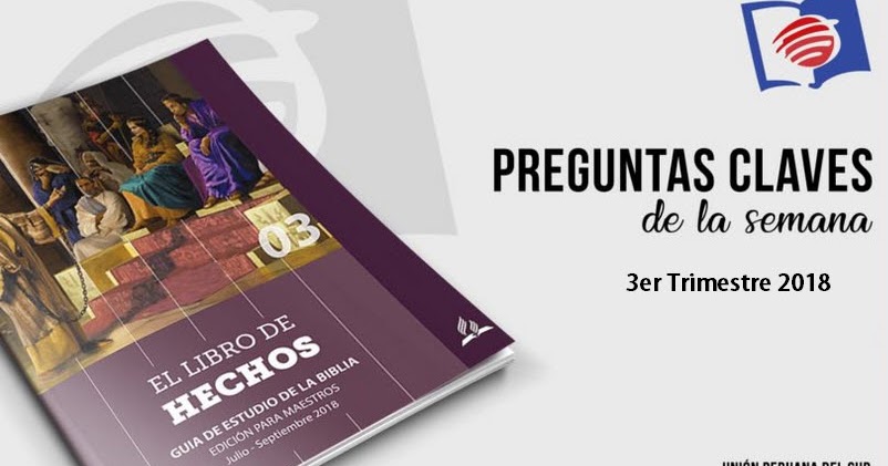 Preguntas Claves de la Lección de Escuela Sabática | 3er Trimestre 2018 | Hechos | PPTX y PDF ...