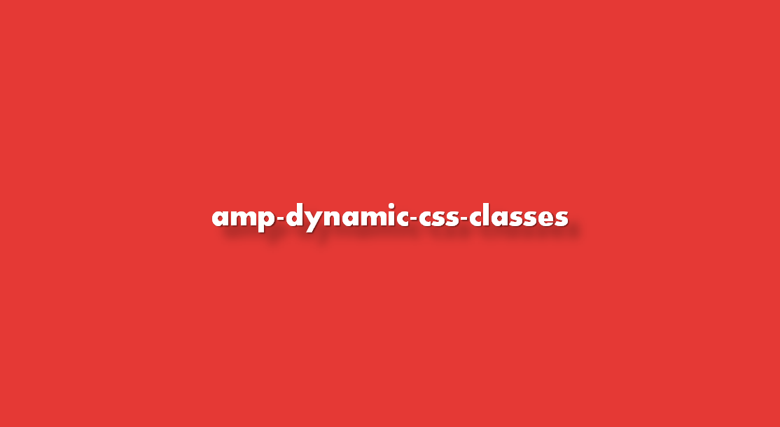 Instrucciones amp-dynamic-css-classes Instrucciones amp-dynamic-css-classes