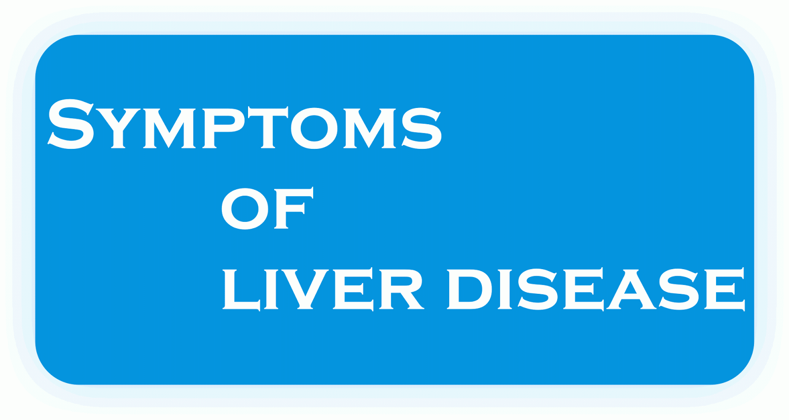 Human Liver Problem Symptoms