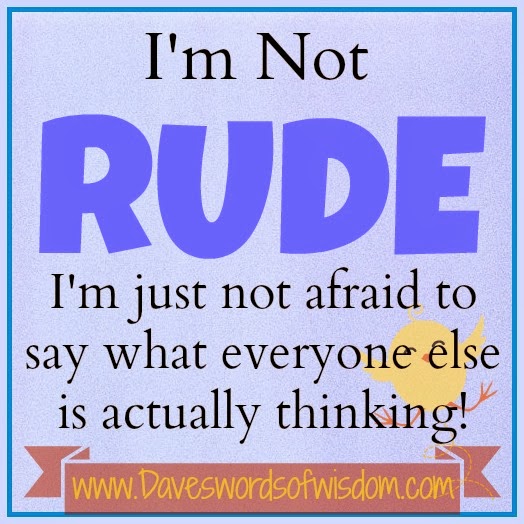 Wisdomtoinspirethesoul.com: I'm Not Rude
