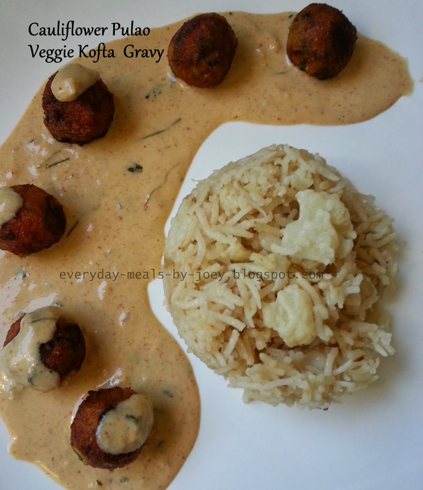 A complete meal - Cauliflower Pulao And Veggie Kofta Gravy | Everyday ...