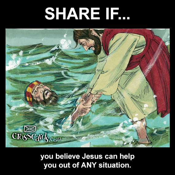 SHARE IF... YOU BELIEVE JESUS CAN HELP YOU OUT OF ANY SITUATION. - Quotes