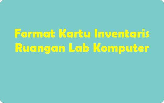 Format Kartu Inventaris Ruangan Lab Komputer | blog. paperplane