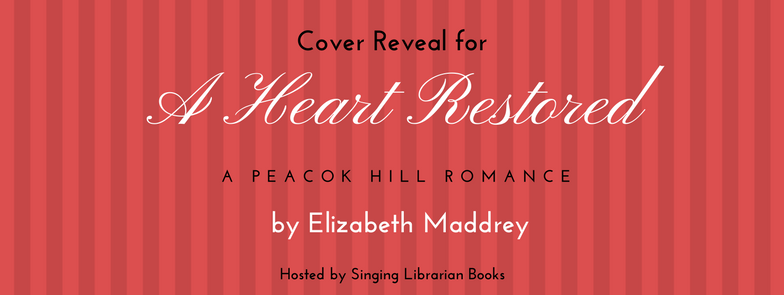 A Heart Restored by Elizabeth Maddrey (Cover Reveal, Excerpt & # ...