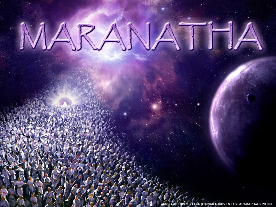 A Maravilhosa Esperança: "Maranata"