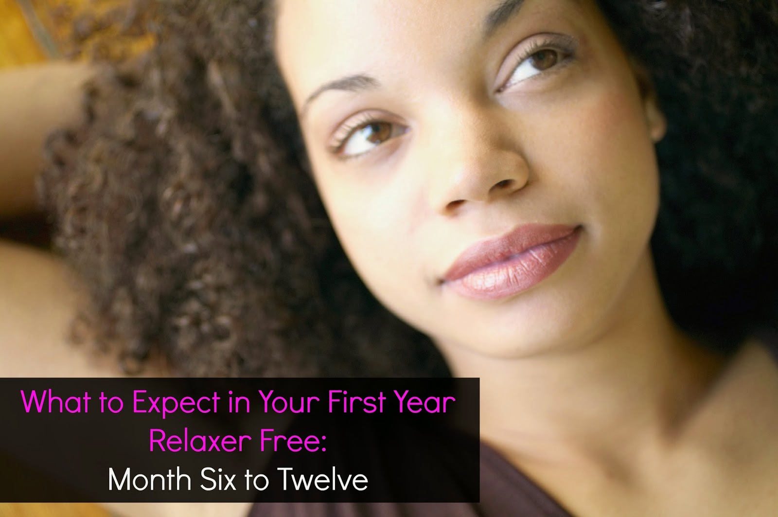 What to Expect in Your First Year Relaxer Free: Month Six to Twelve ...