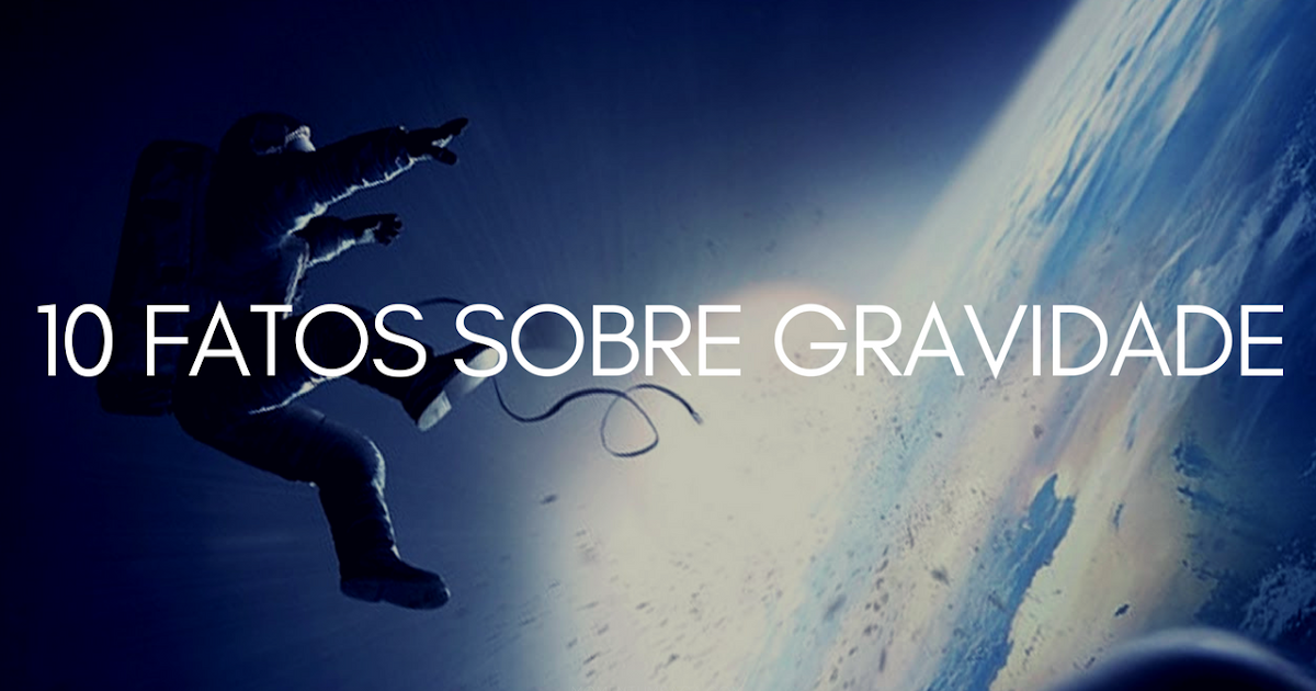 10 coisas que você não sabia sobre Gravidade — Momentum Saga