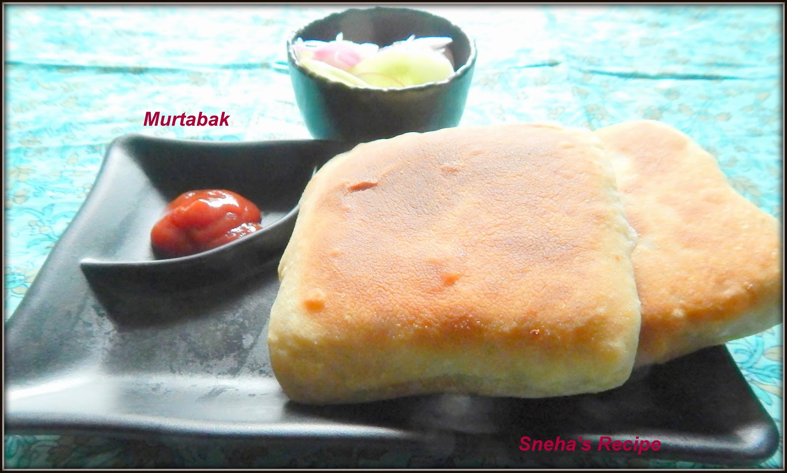 MURTABAK – A Savory Pan Fried Bread of SAUDI ARABIA - Sneha's Recipe