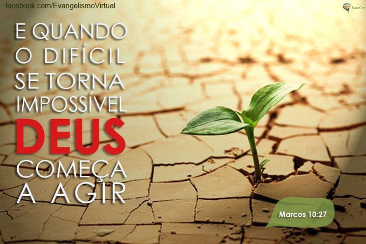 Palavras de Vida, Amor e Fé: É impossível o impossível ser impossível