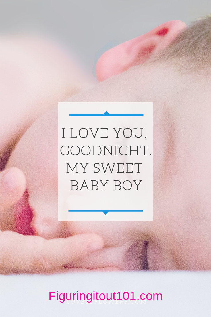 Figuring It Out 101: I Love You. Goodnight, My Sweet Baby Boy