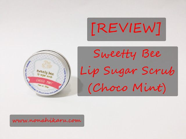 [REVIEW] : SWEETY BEE LIP SUGAR SCRUB (CHOCO MINT) - Beauty & Travelling