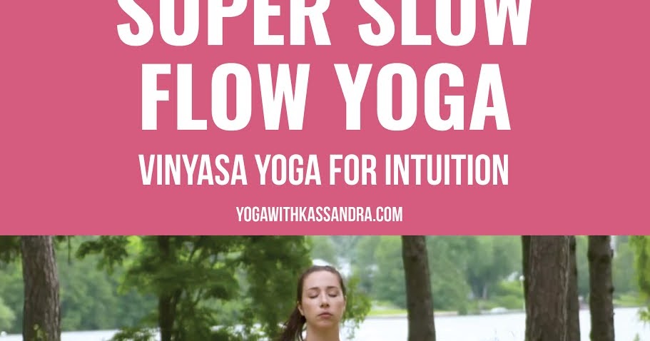 7 Vinyasa Slow Flows To Get In Touch With Your Intuition Yoga With