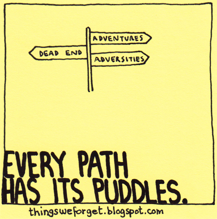 Things We Forget: 1046: Every path has its puddles.