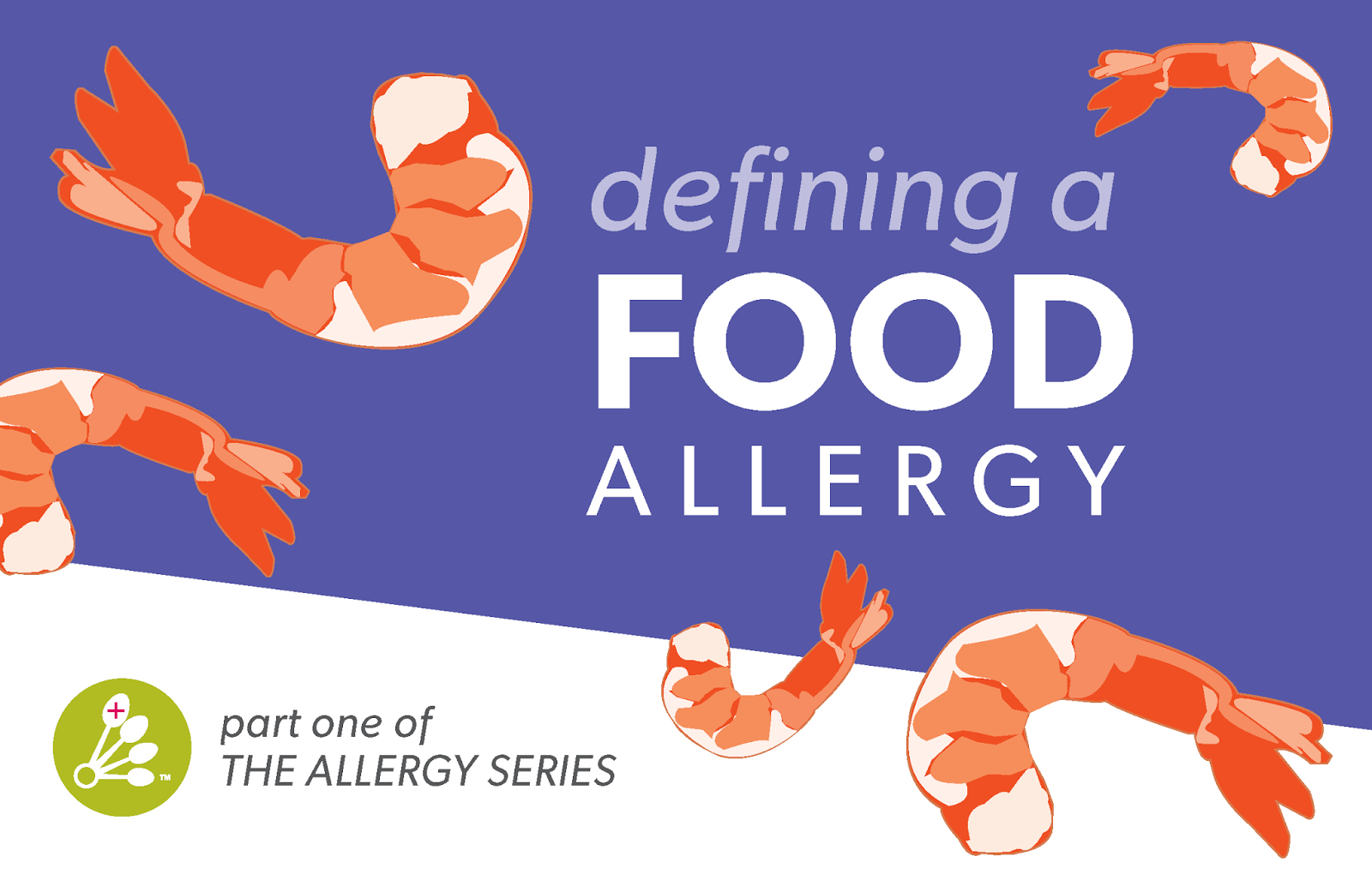 The Main Dish: Defining A Food Allergy: Part One of the Allergy Series