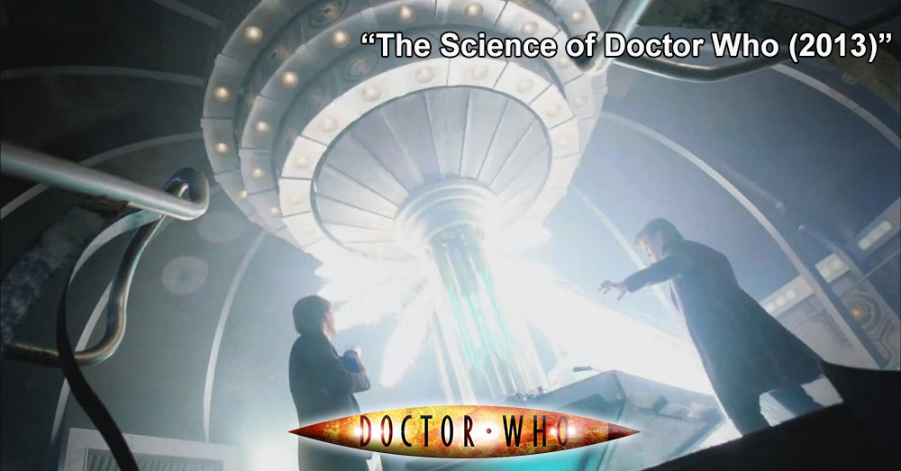 The Science of Doctor Who (2013) : Doctor Who Online