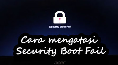 Cara Mengatasi Security Boot Fail pada Windows saat Instal Ulang - Teh Goyang
