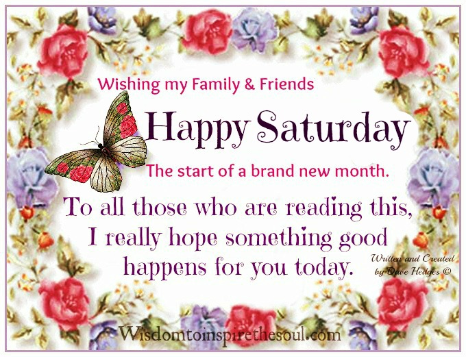 Daveswordsofwisdom.com: Happy Saturday - The start of a new month.