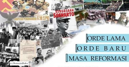 Penjelasan Masa Orde Lama, Orde Baru, Dan Masa Reformasi Terlengkap ...