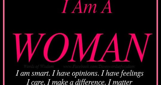 Daveswordsofwisdom.com: I Am A Woman