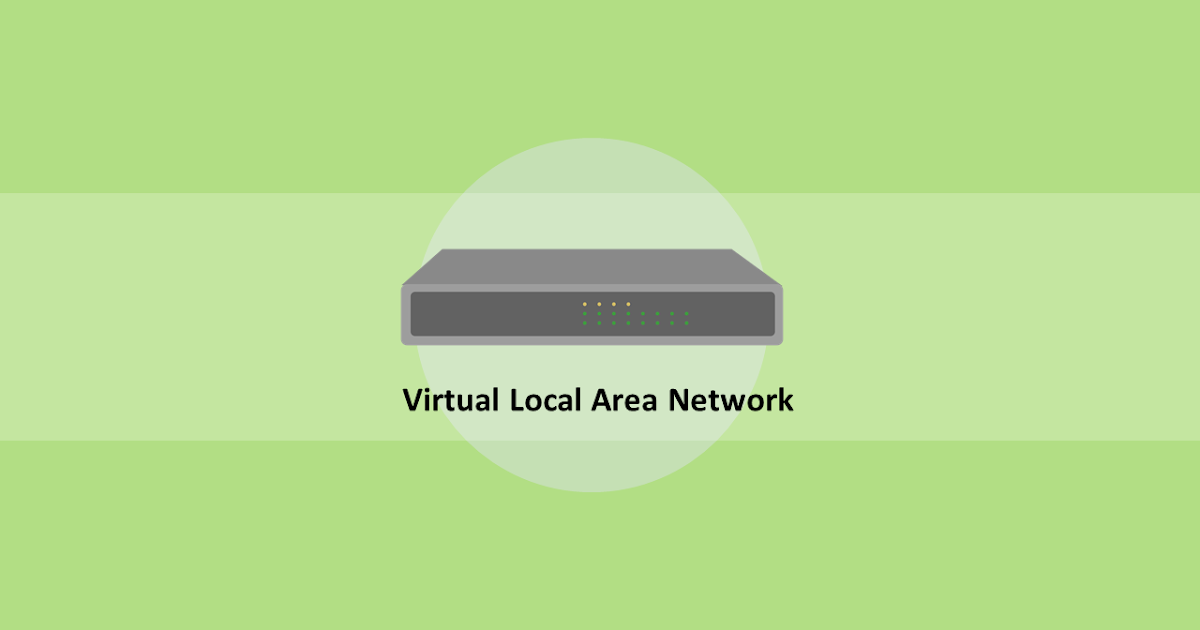 Pengenalan Virtual Local Area Network (Vlan) - NginfoinDroid